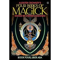 Magick: Liber ABA Bk.4 (Magick Bk. 4): Book Four Parts I-Iv: Amazon.co ...