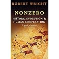 Nonzero: History, Evolution & Human Cooperation: Amazon.co.uk: Wright, Robert: 9780349113340: Books