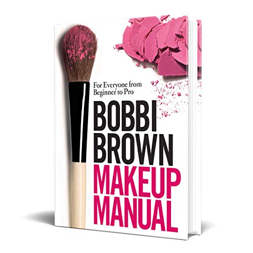 Bobbi Brown Makeup Manual: For Everyone from Beginner to Pro: Amazon.co ...