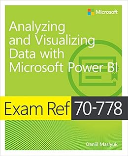 Exam Ref 70-778 Analyzing and Visualizing Data by Using Microsoft Power BI eBook: Daniil Maslyuk ...