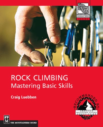 Rock Climbing: Mastering Basic Skills (Mountaineers Outdoor Expert ...