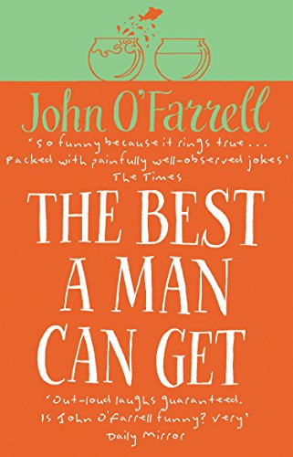The Best A Man Can Get Amazon co uk O Farrell John 9780552998444 Books the-best-a-man-can-get-amazon-co-uk-o-farrell-john-9780552998444-books