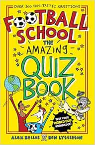 Football School: The Amazing Quiz Book: 1 : Bellos, Alex, Lyttleton ...