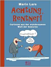 Achtung, Rentner!: Cartoons aus der wundersamen Welt der Senioren ...