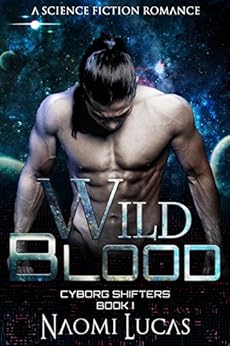 Wild Blood (Cyborg Shifters Book 1) eBook: Naomi Lucas, Cameron ...