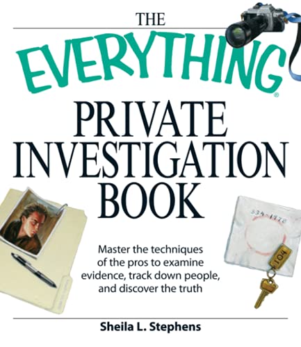 The Everything Private Investigation Book: Master the techniques of the ...