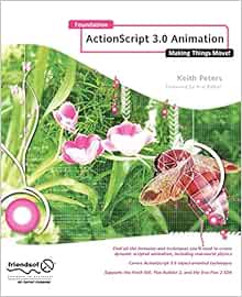 Foundation Actionscript 3.0 Animation: Making Things Move!: Amazon.co.uk: Peters, Keith ...