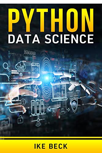 Buy Python Data Science Ike Beck: The Complete Python Programming ...