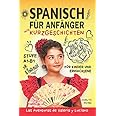 Spanisch für Anfänger mit Kurzgeschichten: Spanisch Lernen Einfach und Schnell für Kinder und ...