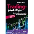 Tradingpsychologie: Trading in the ZoneTM: Denken und handeln wie ein ...