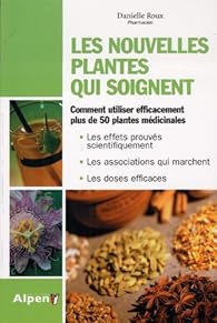 Les nouvelles plantes qui soignent - Danielle Roux - Babelio