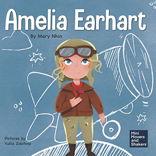 Amelia Earhart: A Kids Book About Flying Against All Odds (Mini Movers ...