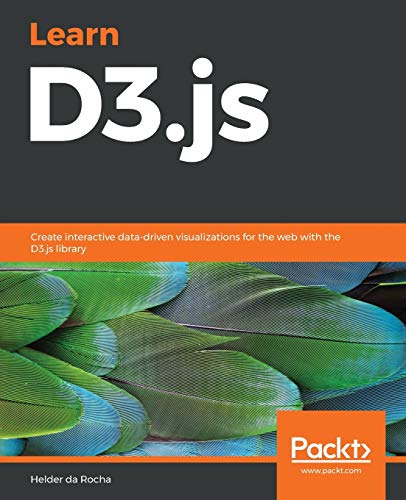 Buy Learn D3.js: Create interactive data-driven visualizations for the ...