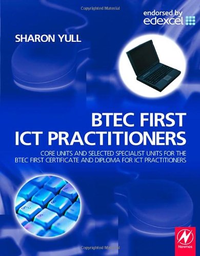 BTEC First ICT Practitioners: Core units and selected specialist units ...