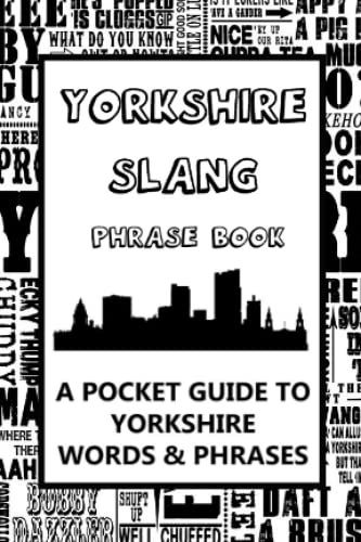 Yorkshire Slang Phrase Book - A Pocket Guide To Yorkshire Words ...