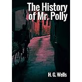 The History of Mr. Polly: Amazon.co.uk: H.G. Wells, Simon J. James ...