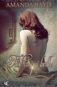 Tout ce qui brille - Amanda Bayle - Babelio