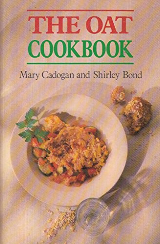 The Oat Cookbook: Amazon.co.uk: Cadogan, Mary: 9780948269226: Books