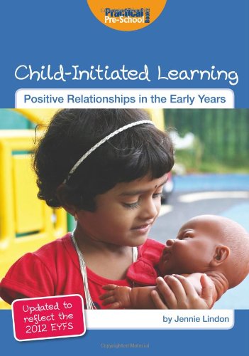 Child-Initiated Learning (Positive Relationships in the Early Years ...