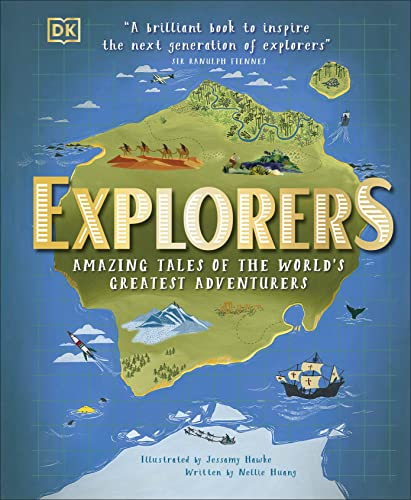 Explorers: Amazing Tales of the World's Greatest Adventurers : Huang ...