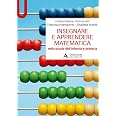 Insegnare e apprendere matematica nella scuola dell'infanzia e primaria ...