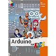 Arduino für Kids: Mit vielen Arduino-Projekten in die Mikrocontroller-Programmierung einsteigen ...