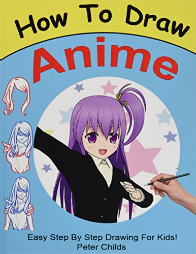 Buy How To Draw Anime: Easy step by step book of drawing anime for kids ...