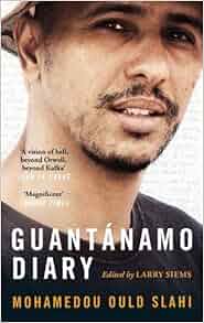 Guantánamo Diary: Amazon.co.uk: Mohamedou Ould Slahi, Larry Siems ...