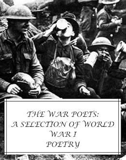 The War Poets: A Selection of World War I Poetry (2nd Edition) eBook ...