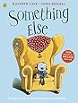 Something Else: Amazon.co.uk: Kathryn Cave, Chris Riddell ...
