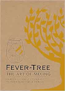 Fever Tree - The Art of Mixing: Simple long drinks & cocktails from the ...