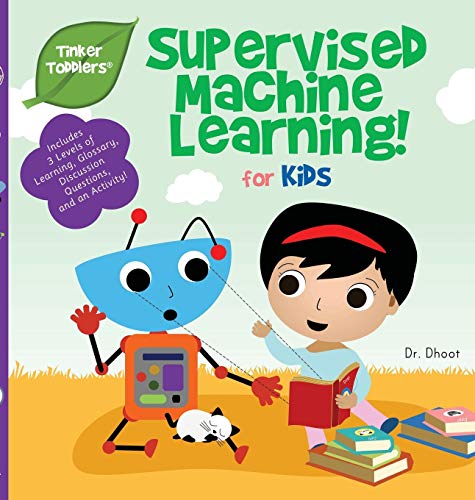 Supervised Machine Learning for Kids (Tinker Toddlers) (8) : Dhoot, Dr ...