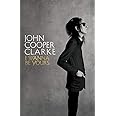 I Wanna Be Yours: John Cooper Clarke: Amazon.co.uk: Cooper Clarke, John ...