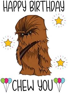 Funny Birthday Card - Happy Birthday Chew You Chewbacca Star Wars C141 ...