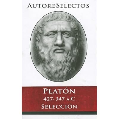 Gladwyn Grey: Platon 427-347 A.C Seleccion = Platon 427-347 A.C ...