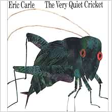 The Very Quiet Cricket: Amazon.co.uk: Carle, Eric: 9780241006030: Books