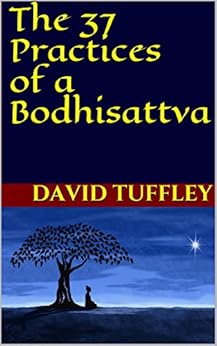 The 37 Practices of a Bodhisattva eBook: David Tuffley: Amazon.co.uk: Kindle Store