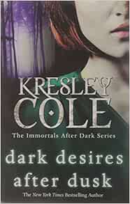 Dark Desires After Dusk (Immortals After Dark): Amazon.co.uk: Cole, Kresley: 9781849834162: Books