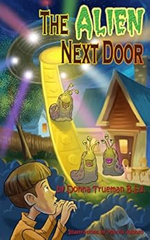 Books for Kids: The Alien Next Door eBook: Donna Trueman B.Ed., Marvin ...