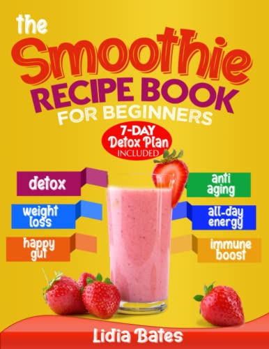 The Smoothie Recipe Book For Beginners The A Z Guide To Making Healthy 