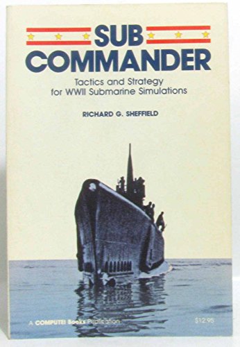 Submarine Commander: Tactics and Strategy for World War II Submarine ...