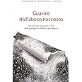 Amazon.it: Guarire dall'abuso nascosto. Un percorso attraverso le fasi ...