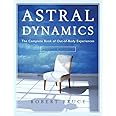 Astral Dynamics: The Complete Book of Out-of-Body Experiences : Bruce ...