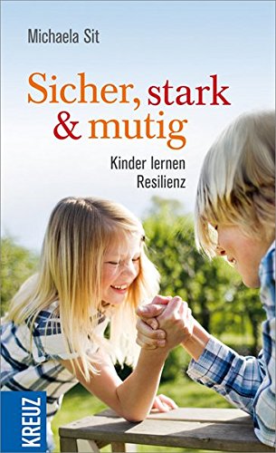 Sicher, stark und mutig: Kinder lernen Resilienz : Sit, Michaela ...