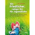 Ein friedlicher, ruhiger Ort: Ein Achtsamkeitskurs für Kinder und ...