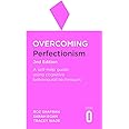 Overcoming Perfectionism 2nd Edition: A self-help guide using scientifically supported cognitive ...