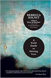 A Field Guide to Getting Lost: Amazon.de: Rebecca Solnit ...