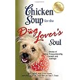 Chicken Soup for the Dog Lover's Soul: Stories of Canine Companionship ...