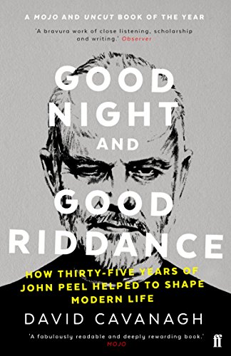 Good Night and Good Riddance: How Thirty-Five Years of John Peel Helped ...