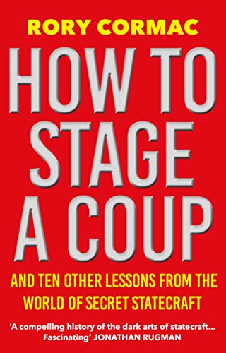 How To Stage A Coup: And Ten Other Lessons from the World of Secret Statecraft: Amazon.co.uk ...